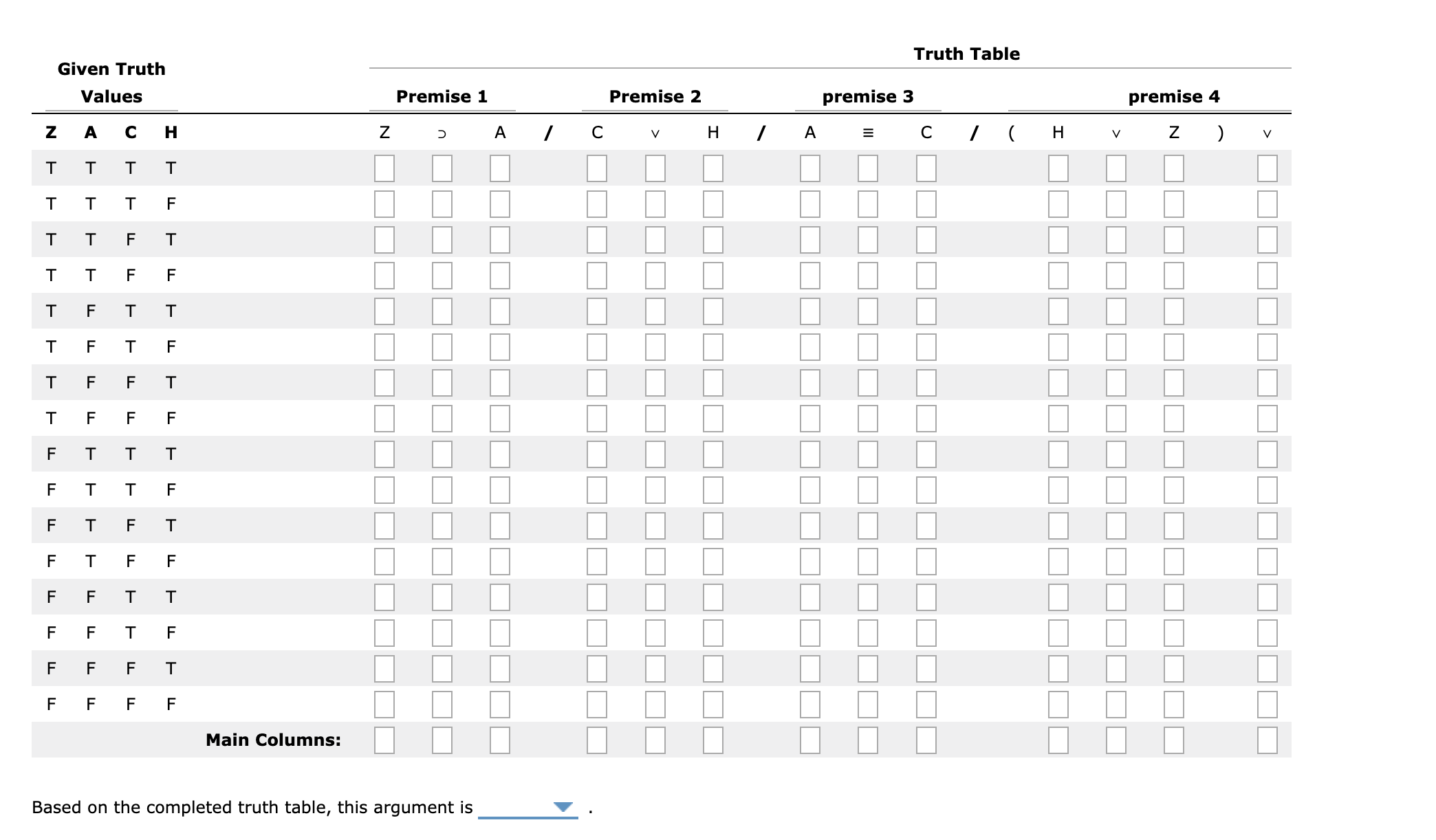 Solved 8. Truth Table for Validity (16 Rows) different | Chegg.com