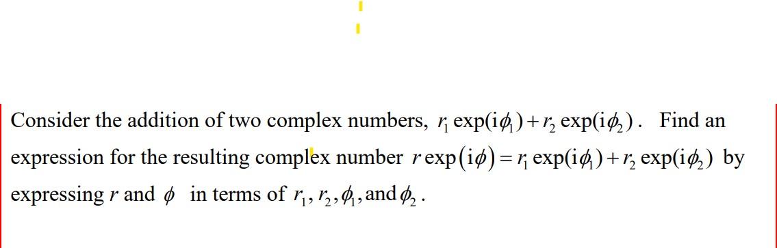 Solved Consider the addition of two complex numbers, r1 exp | Chegg.com
