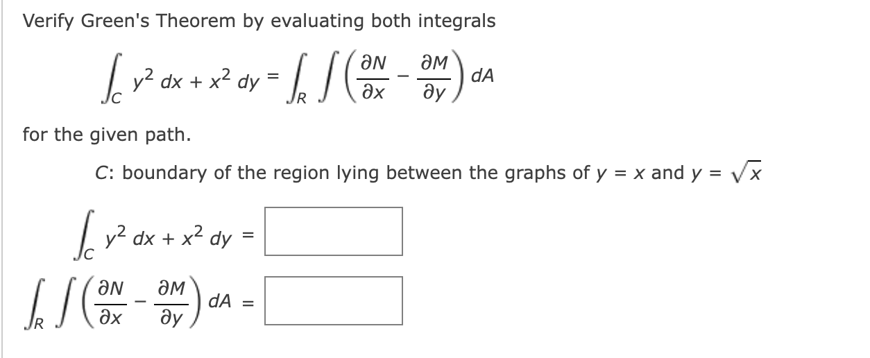 Solved Verify Green's Theorem by evaluating both integrals | Chegg.com