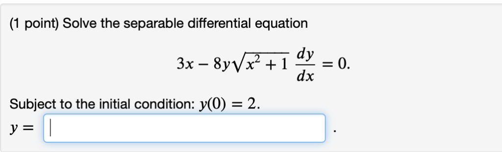 Solved (1 point) Solve the separable differential equation | Chegg.com