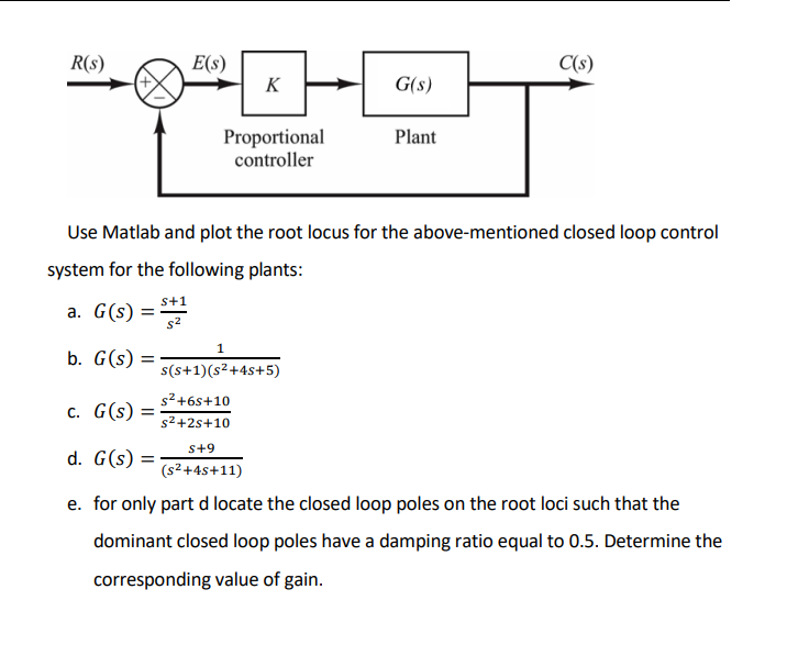 Solved R(S) Es) C(s) K # G(s) Plant Proportional controller | Chegg.com Solved R(S) Es) C(s) K # G(s) Plant Proportional controller | Chegg.com
