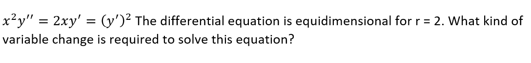 Solved x2y′′=2xy′=(y′)2 The differential equation is | Chegg.com