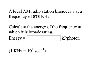 Solved A local AM radio station broadcasts at a frequency of | Chegg.com
