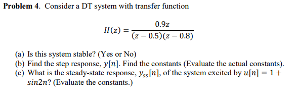 Solved Problem 4. Consider a DT system with transfer | Chegg.com
