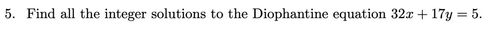 Solved 5. Find all the integer solutions to the Diophantine | Chegg.com