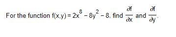Solved For the function f(x,y)=2x8−8y2−8, find ∂x∂f and | Chegg.com