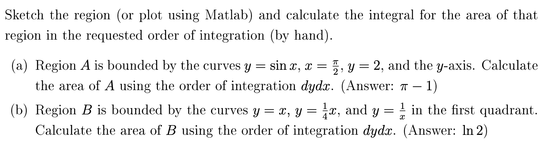 Solved Sketch the region (or plot using Matlab) and | Chegg.com
