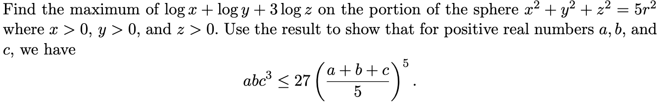 Solved Find the maximum of logx+logy+3logz ﻿on the portion | Chegg.com