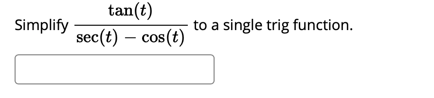 Solved Simplify tan(t) sec(t) - cos(t) to a single trig | Chegg.com