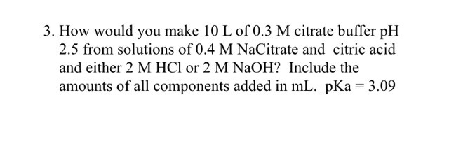 Solved 3. How would you make 10 L of 0.3 M citrate buffer pH | Chegg.com