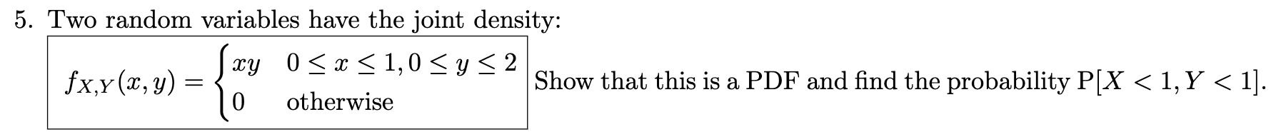 Solved 5. Two random variables have the joint density: | Chegg.com