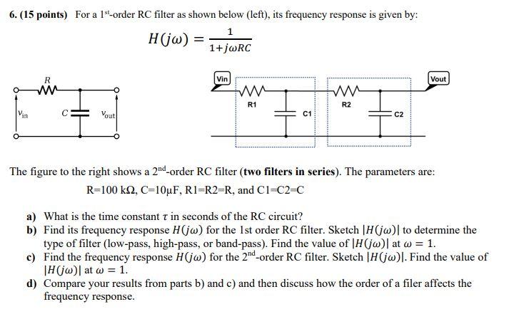 Solved 6. (15 points) For a 1st-order RC filter as shown | Chegg.com