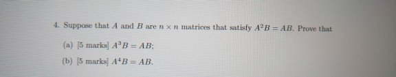 Solved 4. Suppose that A and B are nxn matrices that satisfy | Chegg.com