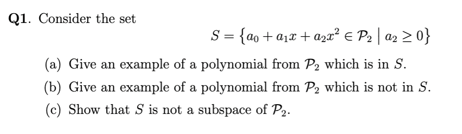 Solved Q1. Consider the set S={a0+a1x+a2x2∈P2∣a2≥0} (a) Give | Chegg.com