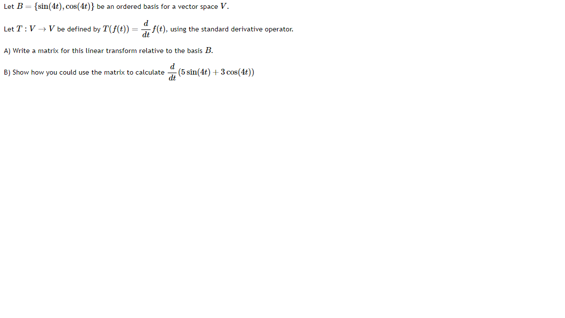 Solved Let B={sin(4t),cos(4t)} be an ordered basis for a | Chegg.com