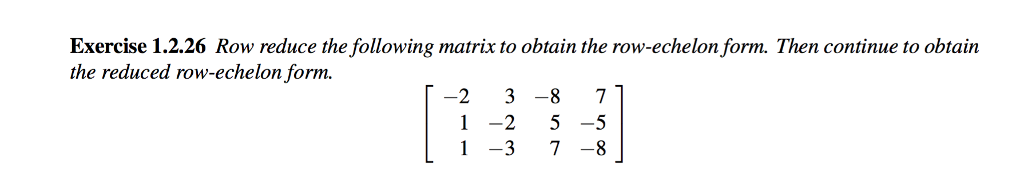 Solved Exercise 1 2 26 Row Reduce The Following Matrix To Chegg solved-exercise-1-2-26-row-reduce-the-following-matrix-to-chegg