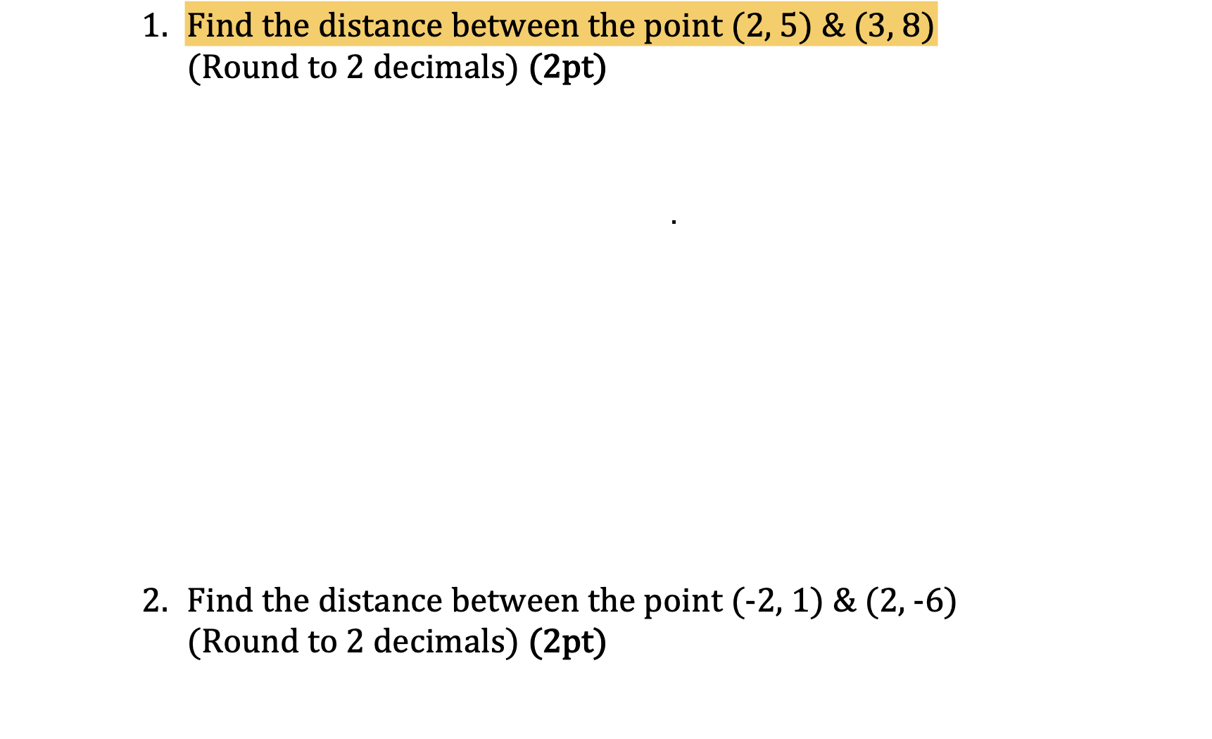 Solved 1. Find the distance between the point (2,5)&(3,8) | Chegg.com
