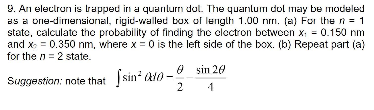 Solved = 9. An electron is trapped in a quantum dot. The | Chegg.com
