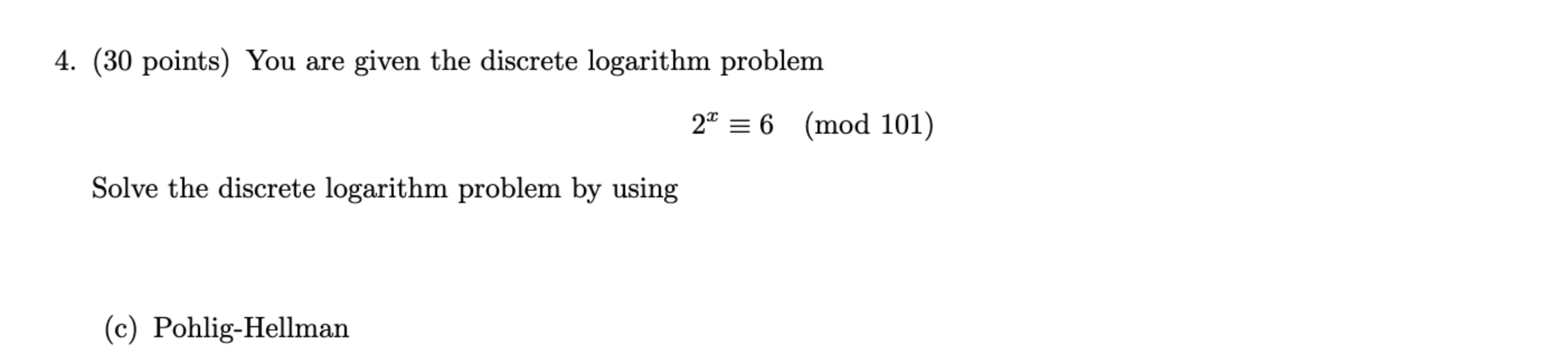 Solved 4. (30 points) You are given the discrete logarithm | Chegg.com