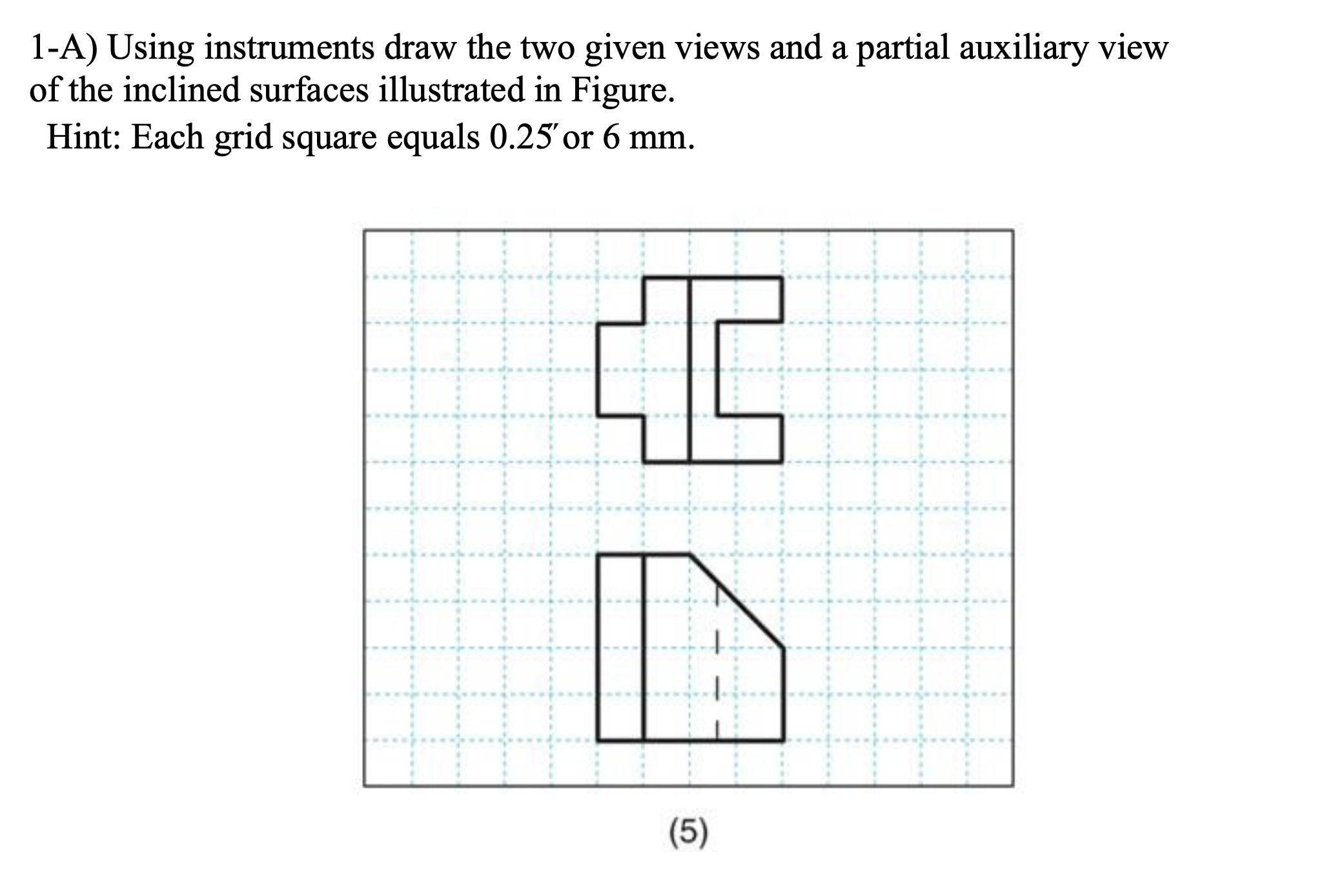 Solved 1-A) Using instruments draw the two given views and a | Chegg.com Solved 1-A) Using instruments draw the two given views and a | Chegg.com