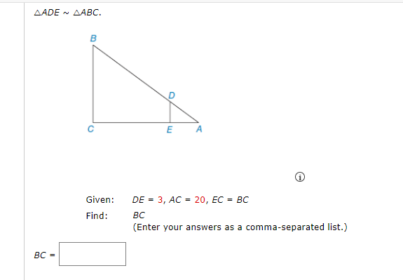 Solved ADE∼ ABC. (i) Given: DE=3,AC=20,EC=BC Find: BC | Chegg.com