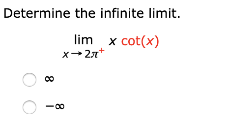 Solved Determine the infinite limit. lim x cot(x) x → 20+ 18 | Chegg.com