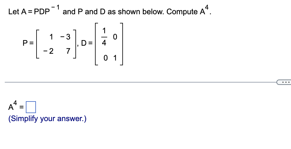 Solved - 1 Let A = PDP and P and D as shown below. Compute | Chegg.com