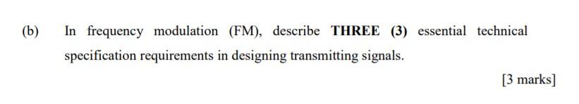 Solved (b) In frequency modulation (FM), describe THREE (3) | Chegg.com
