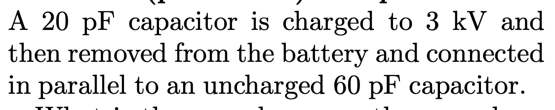 Solved A 20pF capacitor is charged to 3kV and then removed | Chegg.com