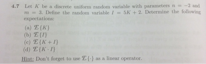 Solved 4.7 Let K be a discrete uniform random variable with | Chegg.com