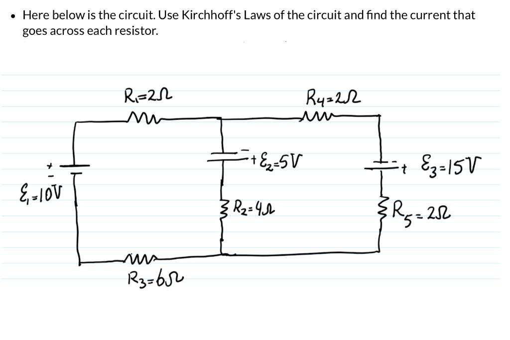 Solved - Here below is the circuit. Use Kirchhoff's Laws of | Chegg.com