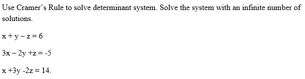 Solved Use Cramer's Rule to solve determinant system. Solve | Chegg.com