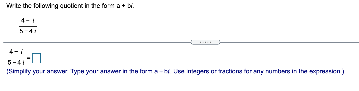 Solved Write the following quotient in the form a + bi. 4- i | Chegg.com