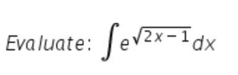 Solved ∫e2x−1dx | Chegg.com