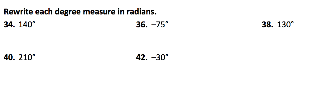 Solved Rewrite each degree measure in radians. 34. 140° 36. | Chegg.com