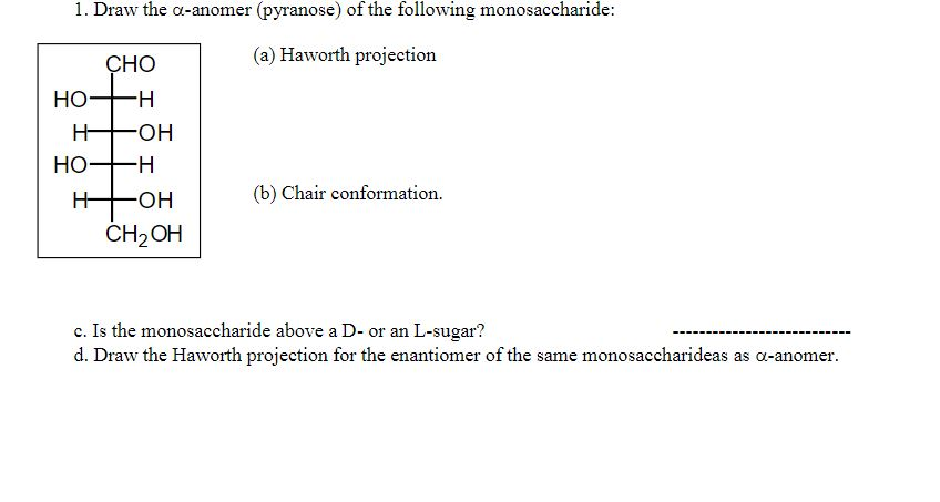 Solved 1. Draw the a-anomer (pyranose) of the following | Chegg.com