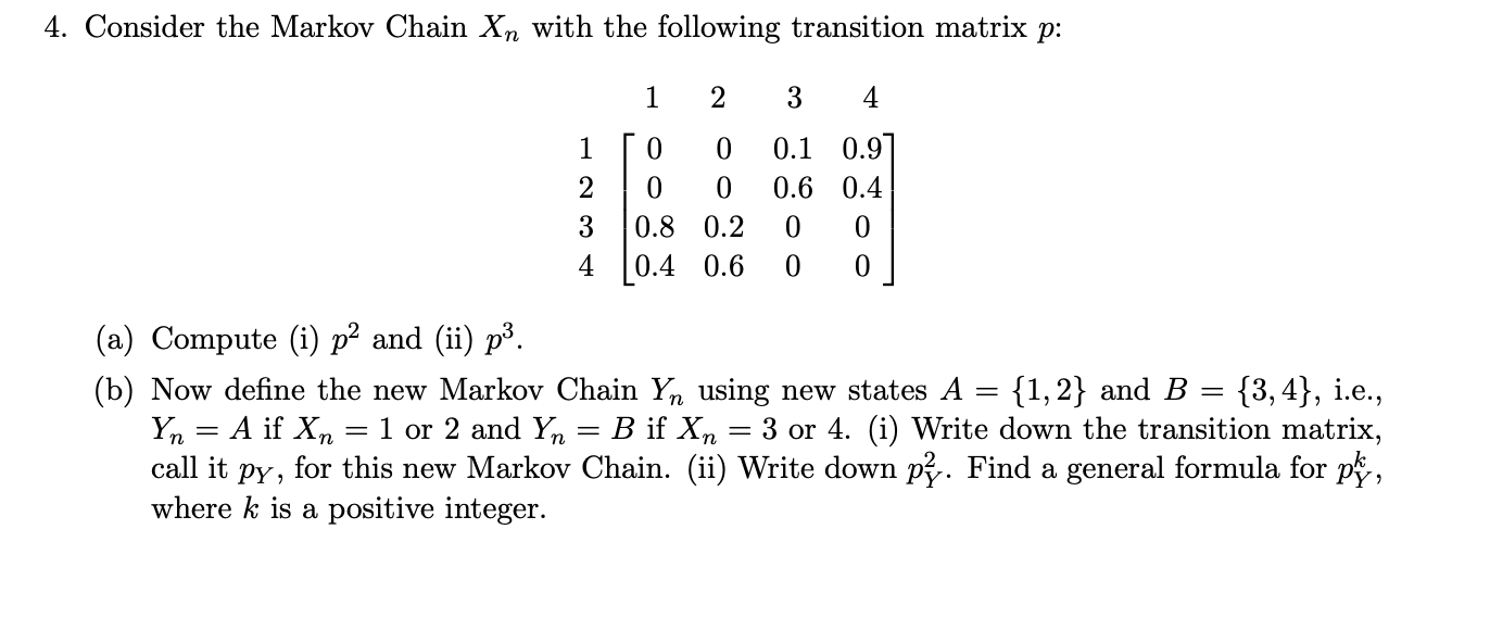 Solved 4. Consider the Markov Chain Xn with the following | Chegg.com