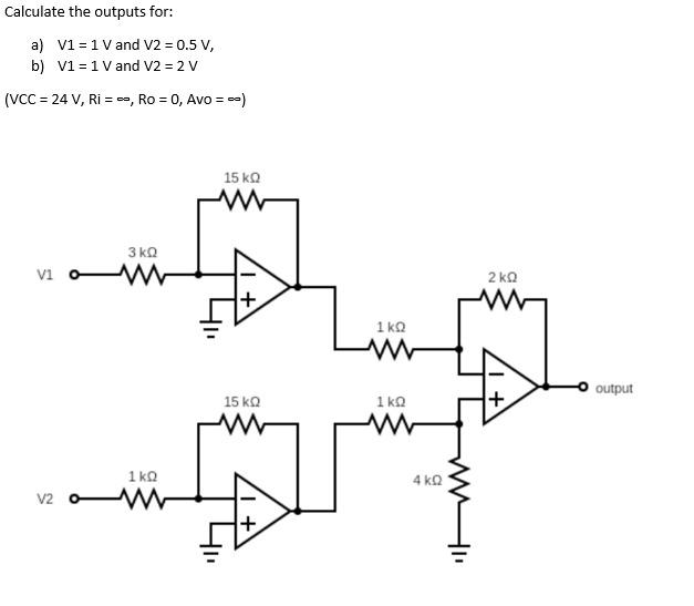 Solved Calculate the outputs for: a) V1 =1V and V2 = 0.5 V, | Chegg.com