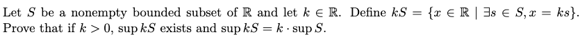Solved = Let S be a nonempty bounded subset of R and let k E | Chegg.com