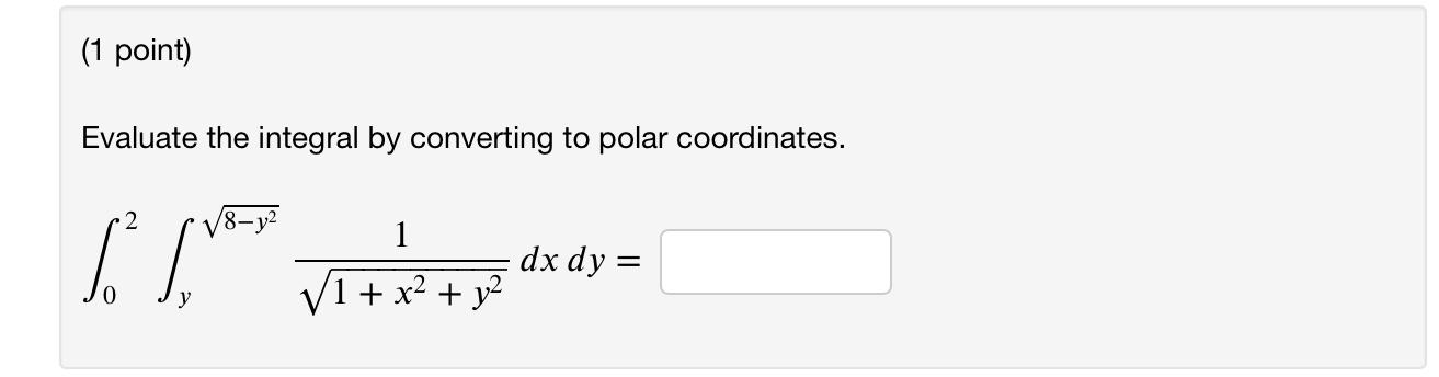 Solved Evaluate the integral by converting to polar | Chegg.com
