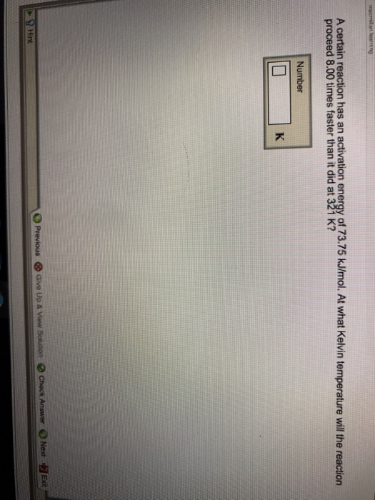 Solved A Certain Reaction Has An Activation Energy Of 73 75