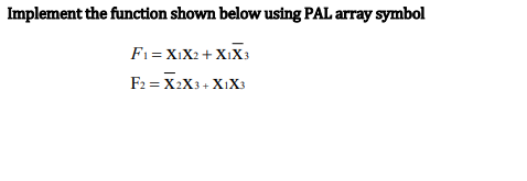 Solved Implement the function shown below using PAL array | Chegg.com