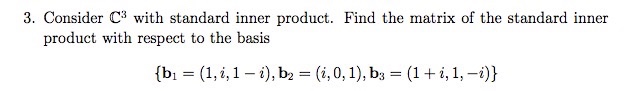 Solved Consider C^3 with standard inner product. Find the | Chegg.com