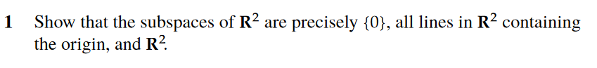 Solved 1 ﻿Show that the subspaces of R2 ﻿are precisely {0}, | Chegg.com