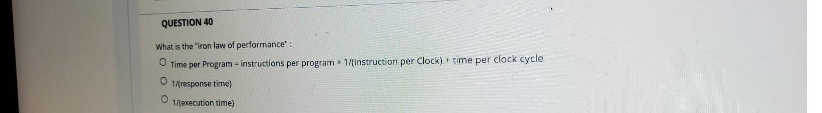 Solved QUESTION 40 What is the "iron law of performance": o | Chegg.com