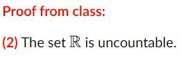 Solved Proof from class: (2) The set R is uncountable. | Chegg.com