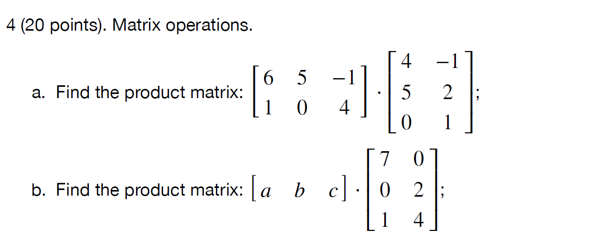 Solved 4 (20 points). Matrix operations. a. Find the product | Chegg.com