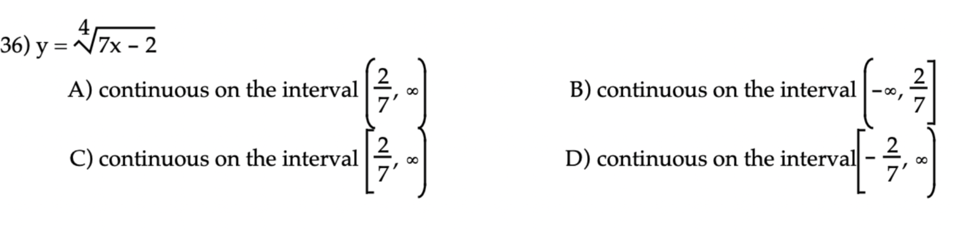 Solved y=47x−2 A) continuous on the interval (72,∞) B) | Chegg.com