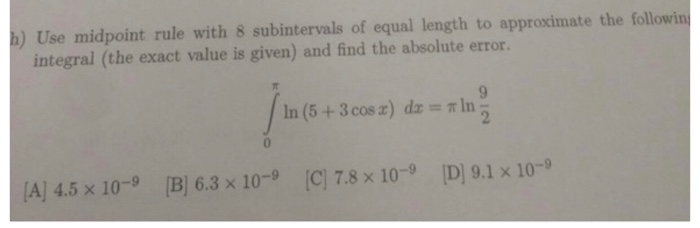 Solved h) Use midpoint rule with 8 subintervals of equal | Chegg.com