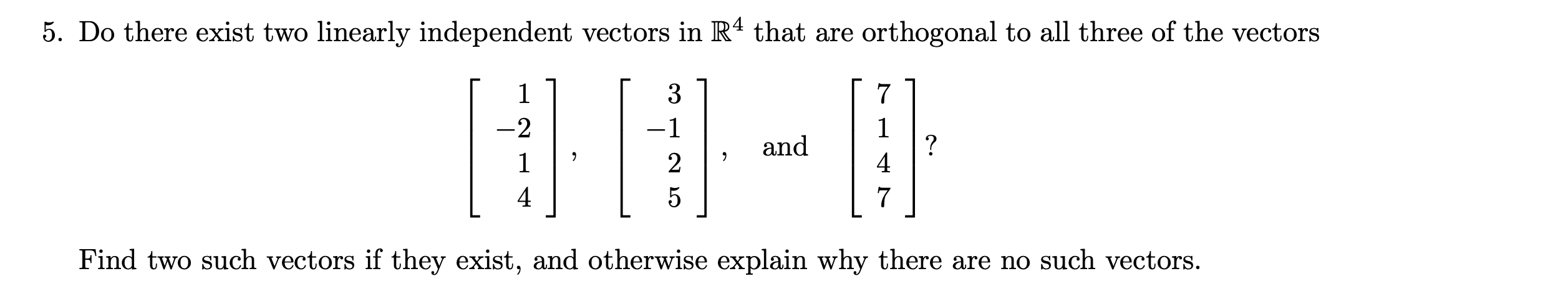 Solved Do there exist two linearly independent vectors in R4 | Chegg.com